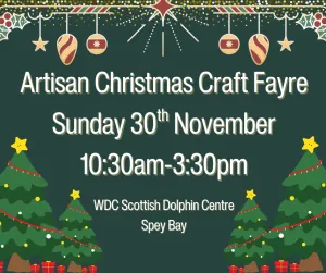Artisan Christmas Craft Fayre - WDC Scottish Dolphin Centre - Spey Bay ...